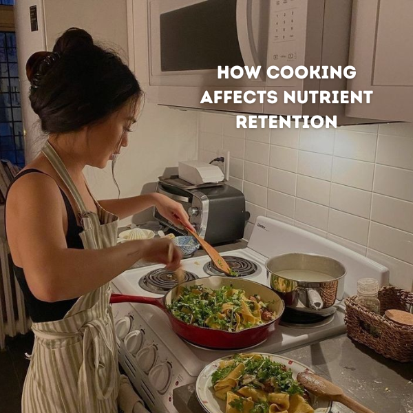The Effects of Cooking Methods on Nutrient Retention - Abeille d'Or